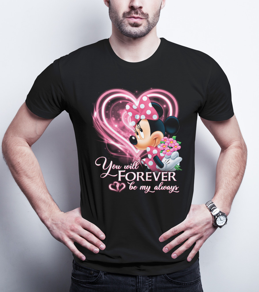 You Will Forever Be My Always Minnie T-Shirt