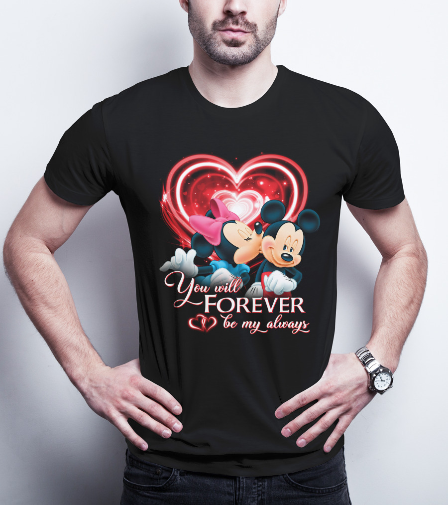 You Will Forever Be My Always Mickey & Minnie T-Shirt