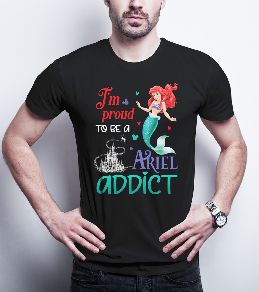 I'm Proud To Be A Ariel Addict T-Shirt