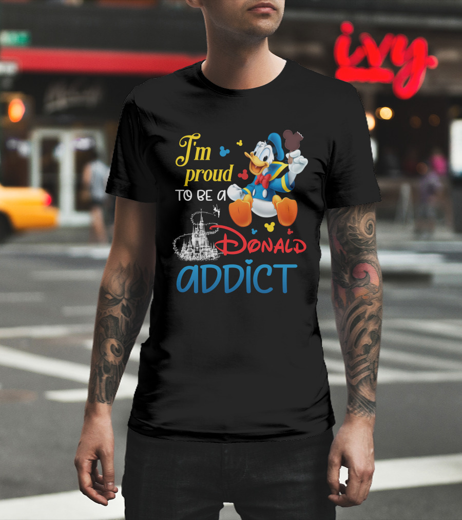 I'm Proud To Be A Donald Addict T-Shirt
