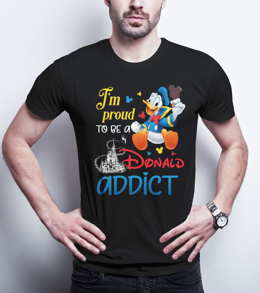 I'm Proud To Be A Donald Addict T-Shirt