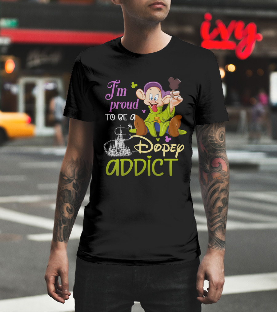 I'm Proud To Be A Dopey Addict T-Shirt