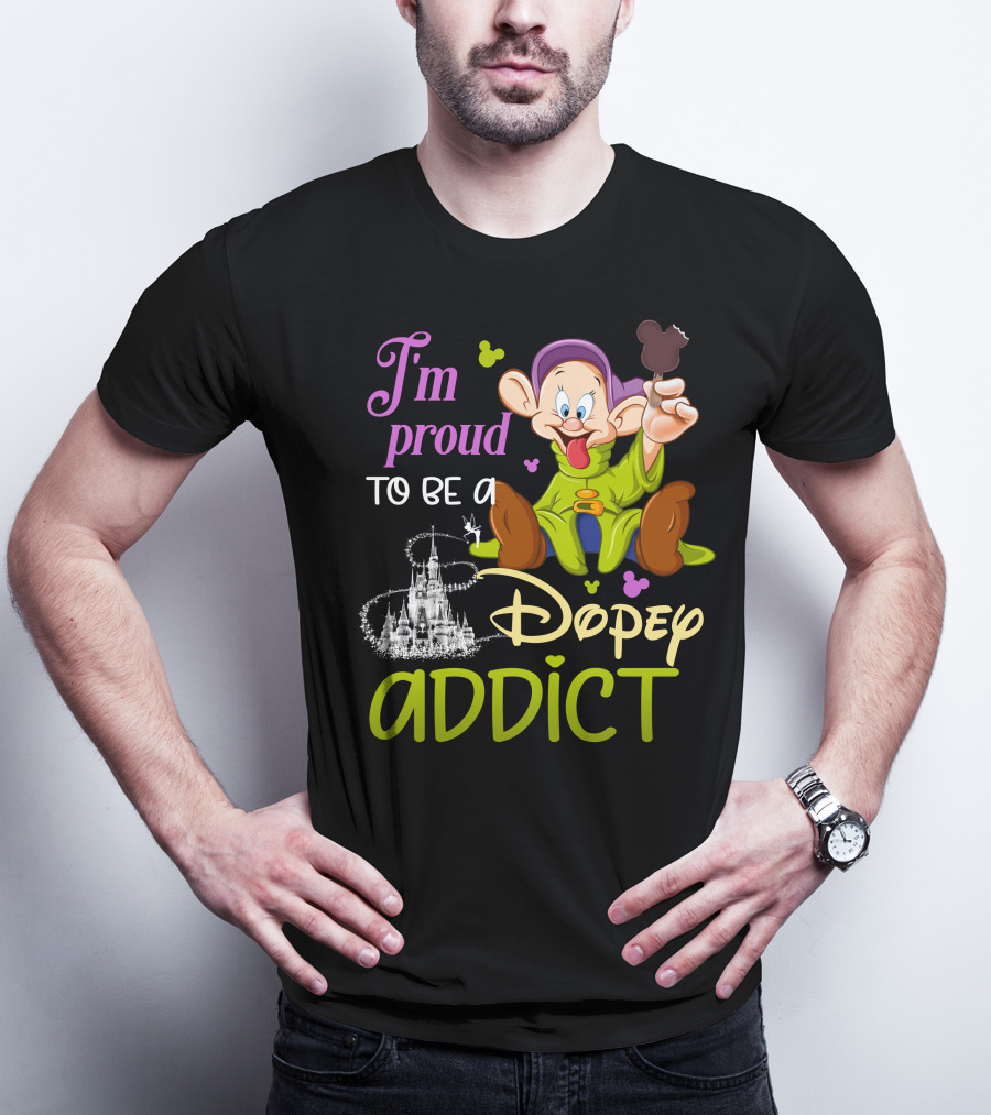 I'm Proud To Be A Dopey Addict T-Shirt