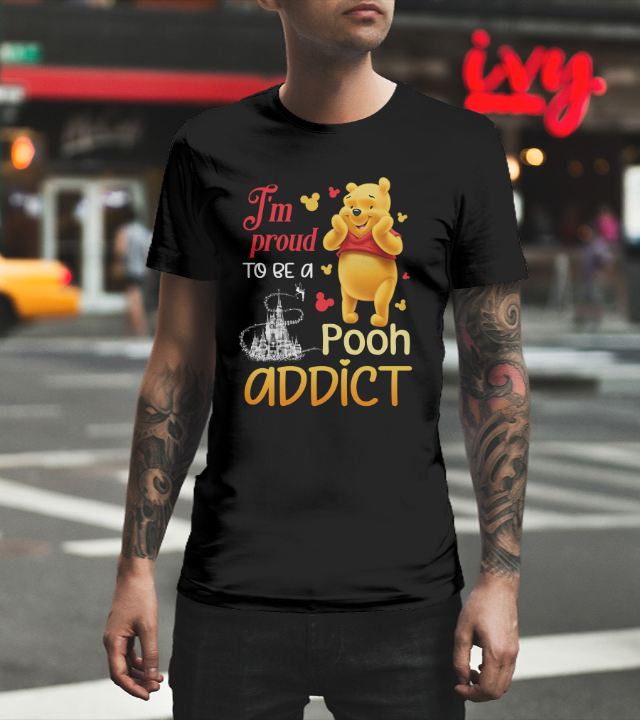I'm Proud To Be A Pooh Addict T-Shirt