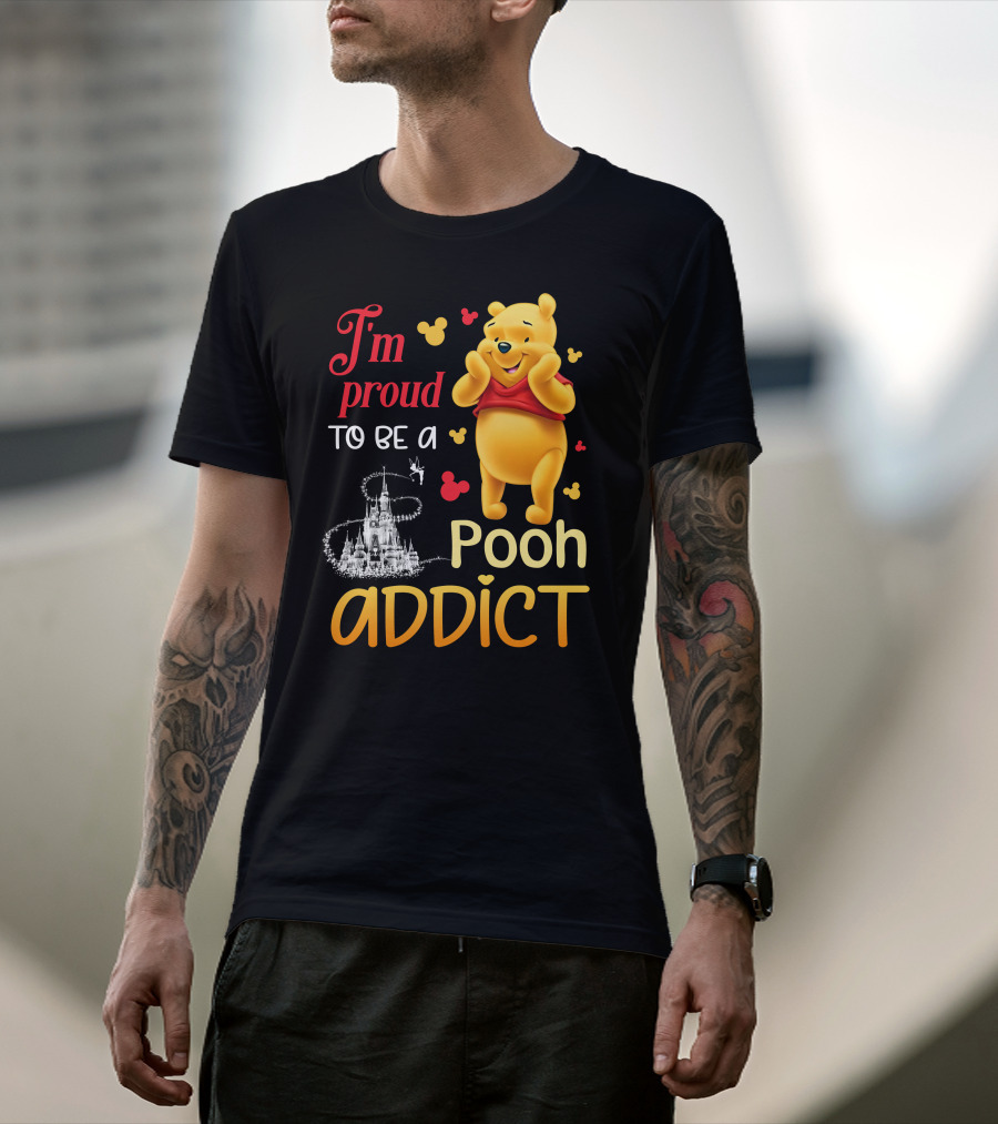I'm Proud To Be A Pooh Addict T-Shirt