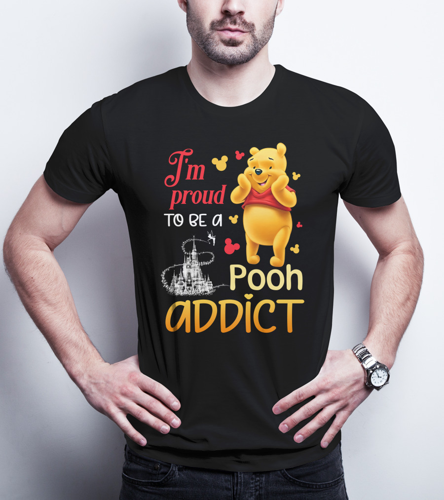 I'm Proud To Be A Pooh Addict T-Shirt
