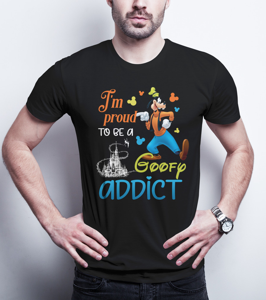 I'm Proud To Be A Goofy Addict Disney Castle T-Shirt