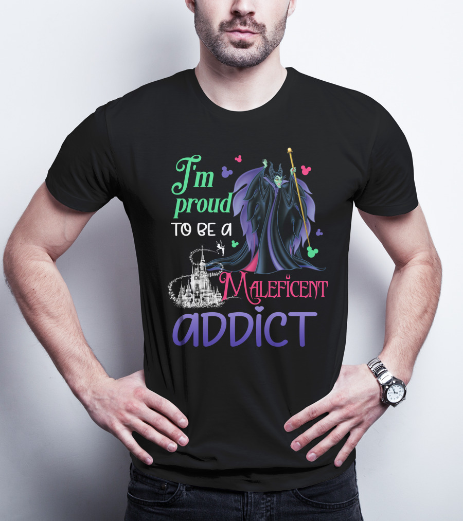I'm Proud To Be A Maleficent Addict T-Shirt