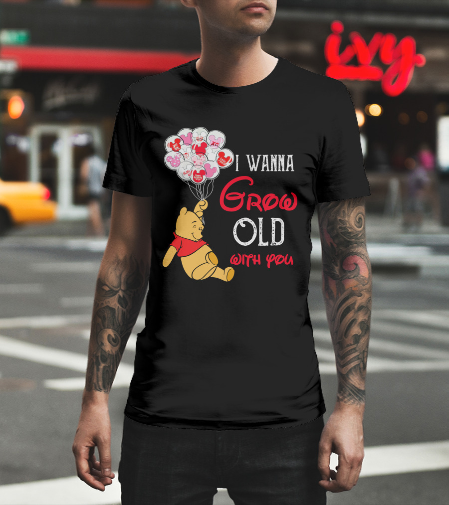 I Wanna Grow Old With You Pooh Balloons T-Shirt
