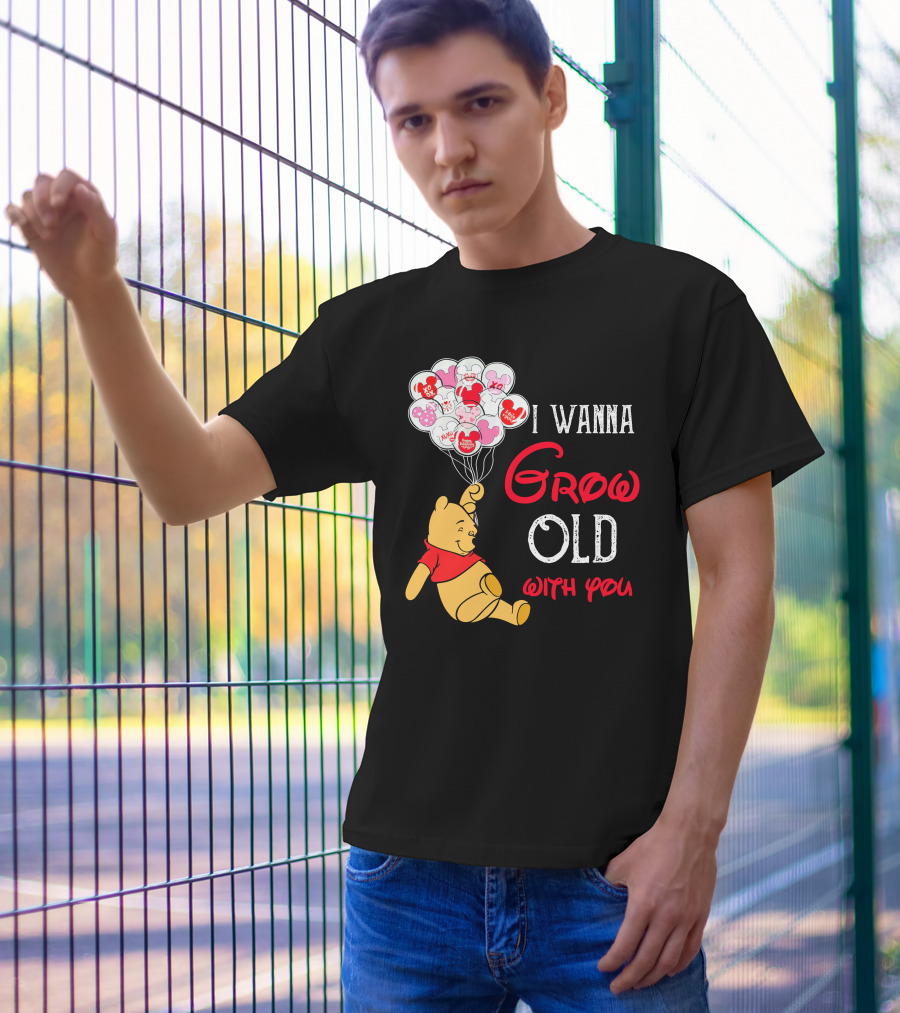 I Wanna Grow Old With You Pooh Balloons T-Shirt