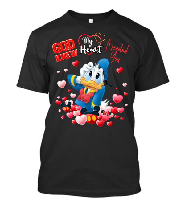 God Knew My Heart Needed You Donald Duck T-Shirt