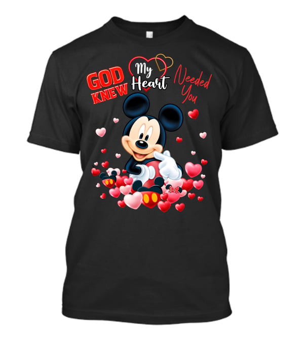 God Knew My Heart Needed You Mickey T-Shirt