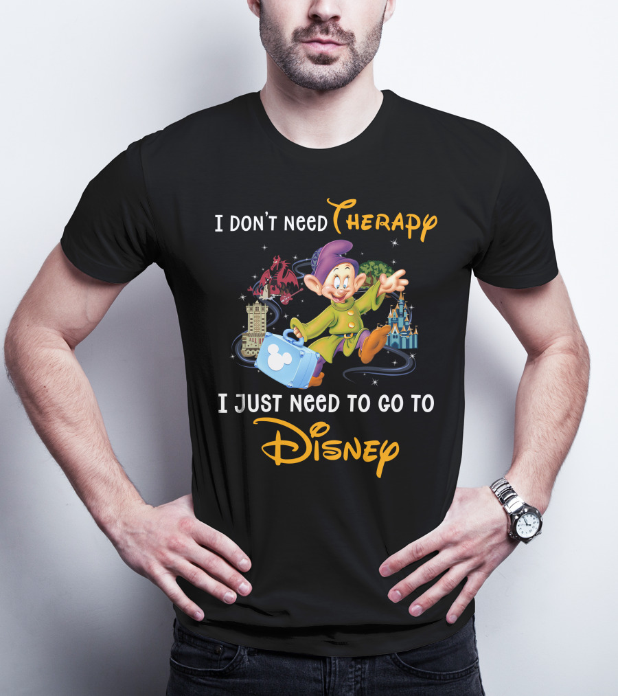 I Don’t Need Therapy I Just Need To Go To Disney T-Shirt