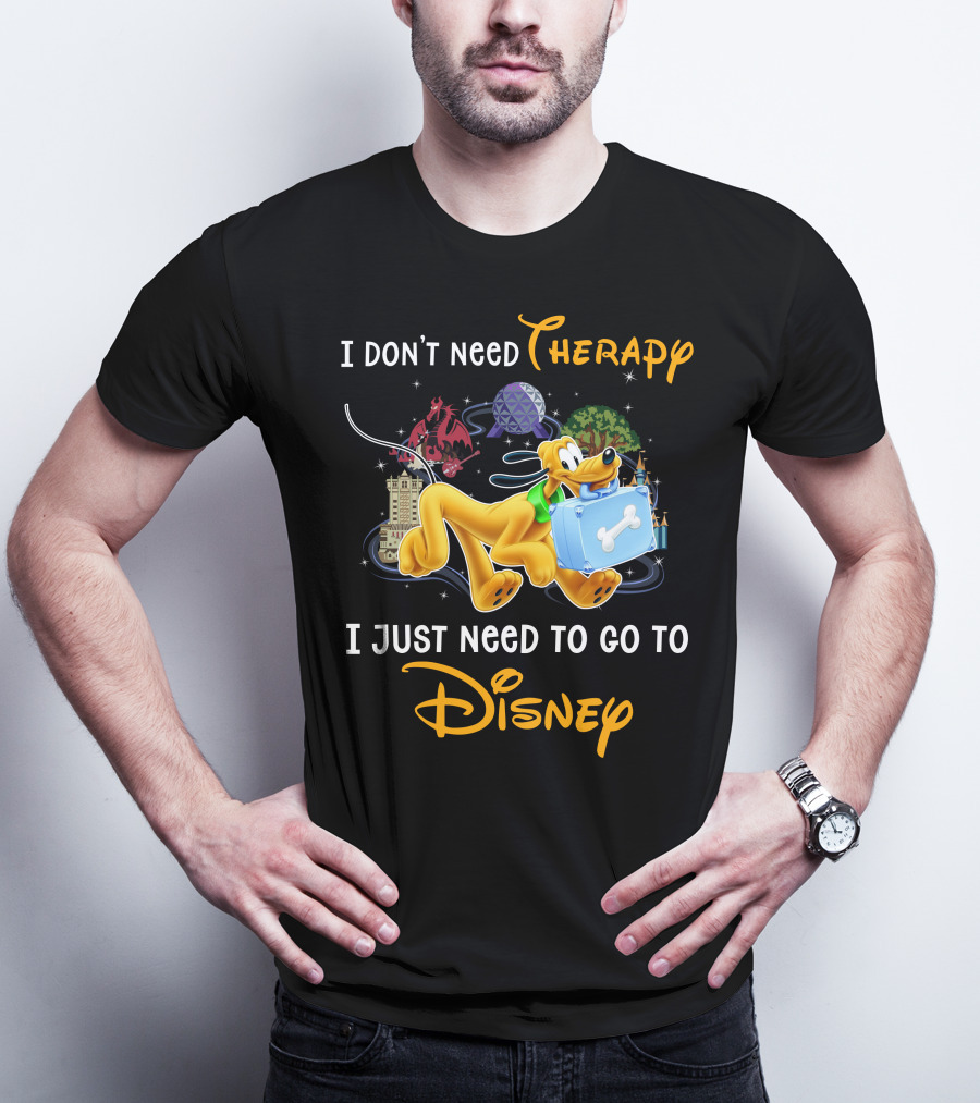 I Don't Need Therapy I Just Need To Go To Disney Pluto T-Shirt