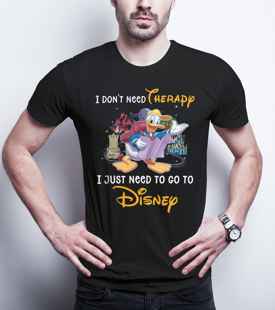 I Don't Need Therapy I Just Need To Go To Disney Donald T-Shirt