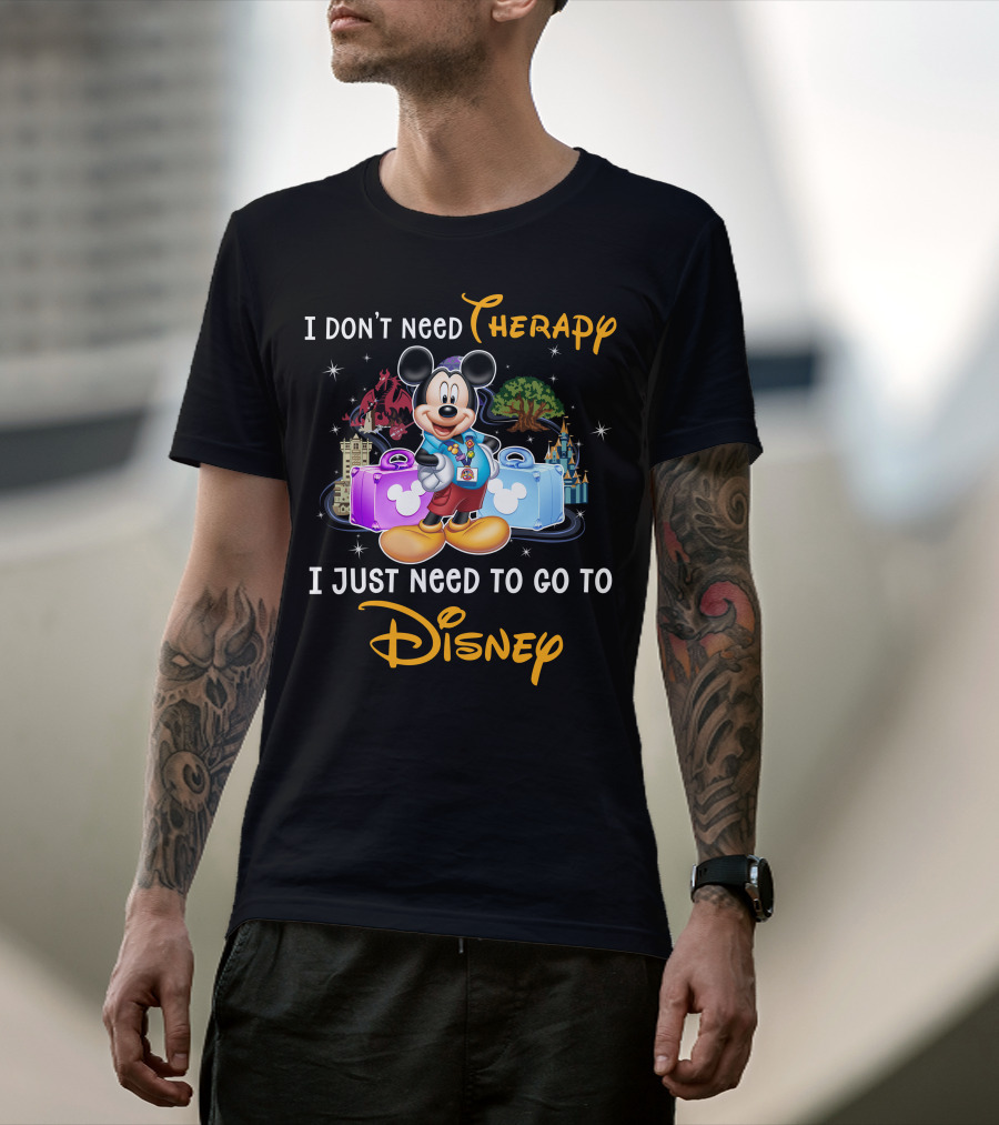 I Don't Need Therapy I Just Need To Go To Disney Mickey Mouse T-Shirt
