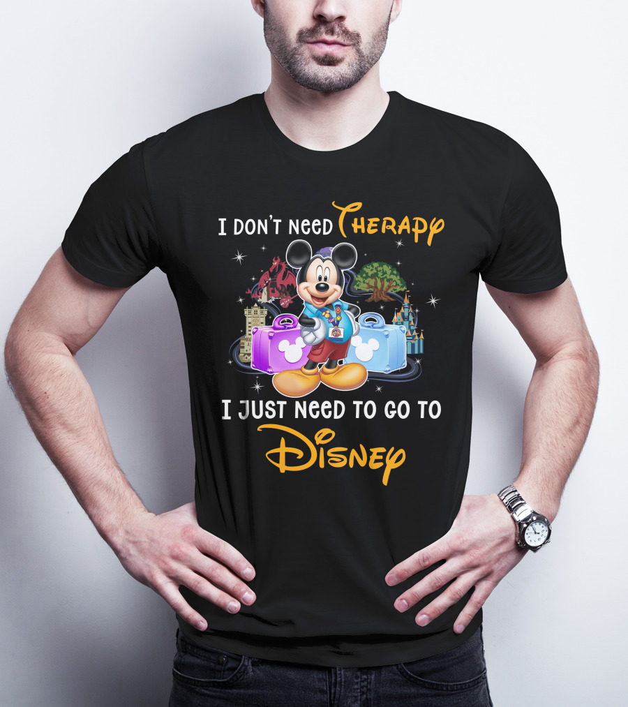 I Don't Need Therapy I Just Need To Go To Disney Mickey Mouse T-Shirt