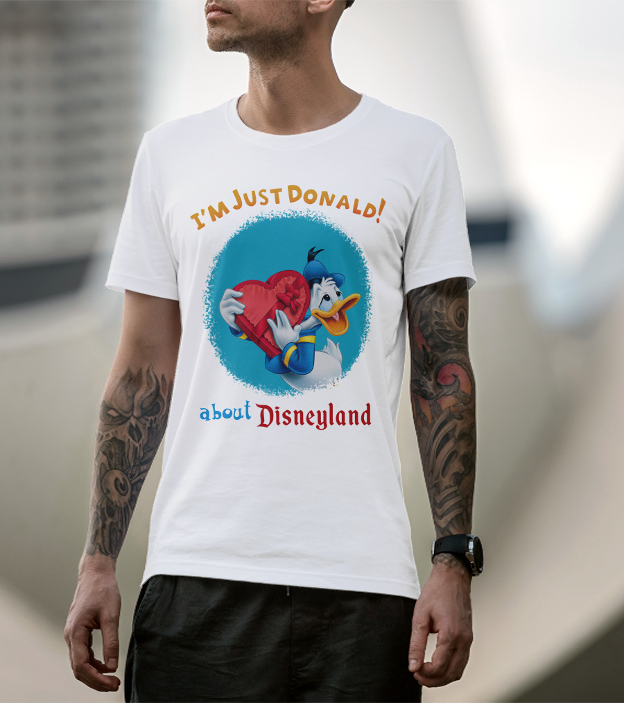 I'm Just Donald About Disneyland T-Shirt