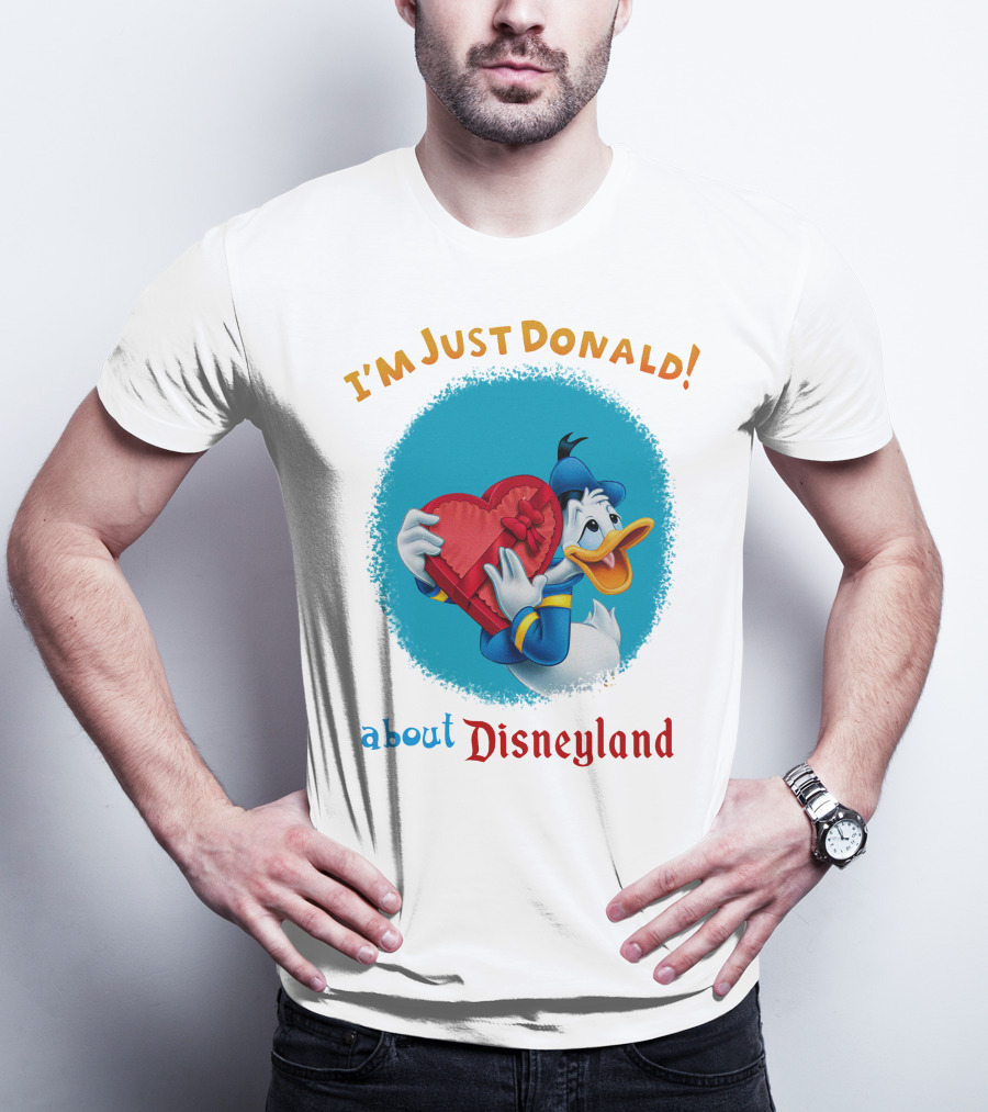 I'm Just Donald About Disneyland T-Shirt
