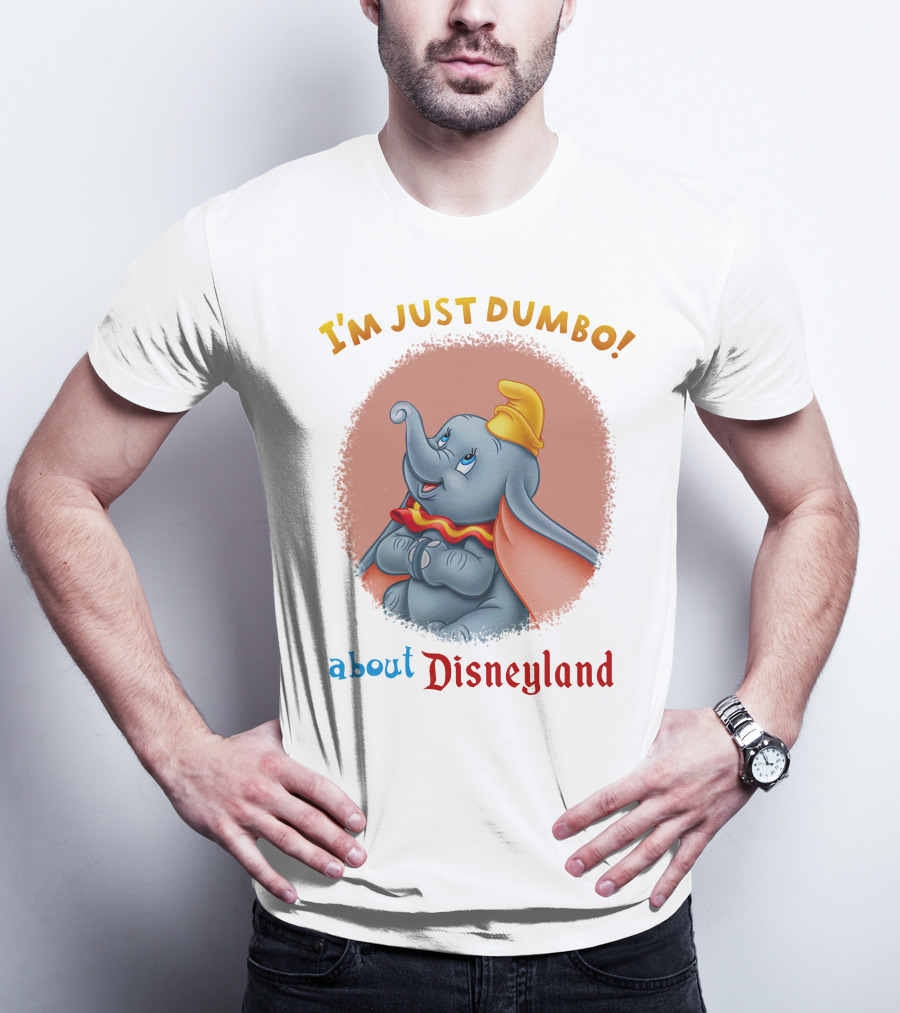 I'm Just Dumbo About Disneyland T-Shirt