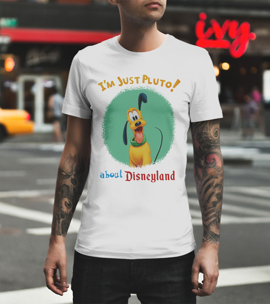 I'm Just Pluto About Disneyland T-Shirt