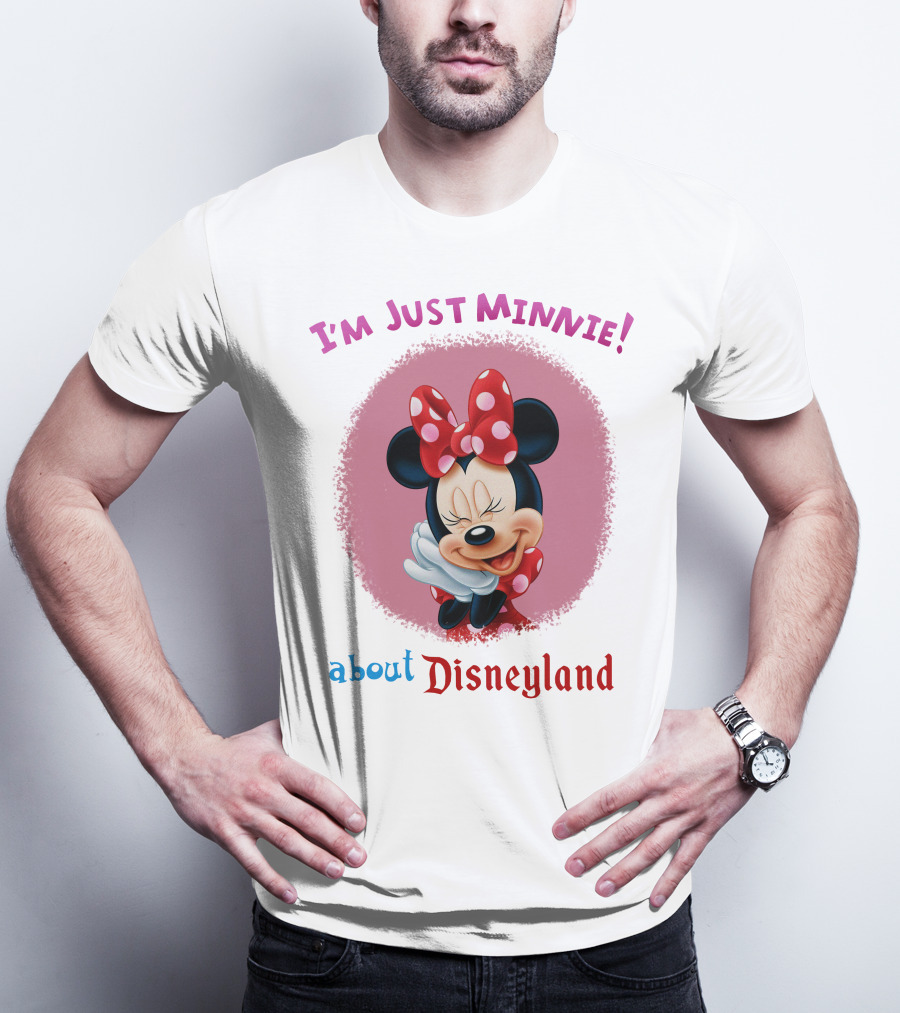 I'm Just Minnie About Disneyland T-Shirt