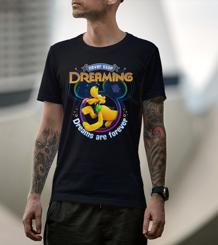 Never Stop Dreaming Dreams Are Forever Pluto Disney T-Shirt