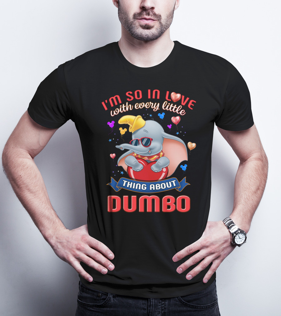 I'm So In Love With Every Little Thing About Dumbo T-Shirt