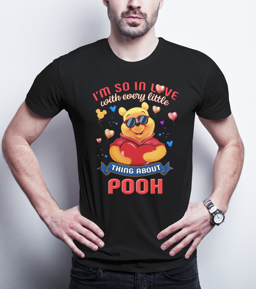 I'm So In Love With Every Little Thing About Pooh T-Shirt