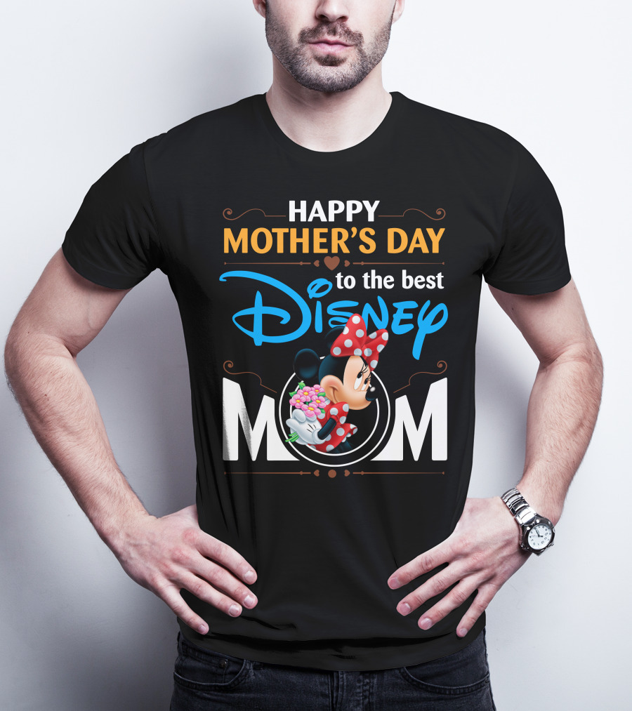 Happy Mother's Day To The Best Disney Mom Minnie T-Shirt