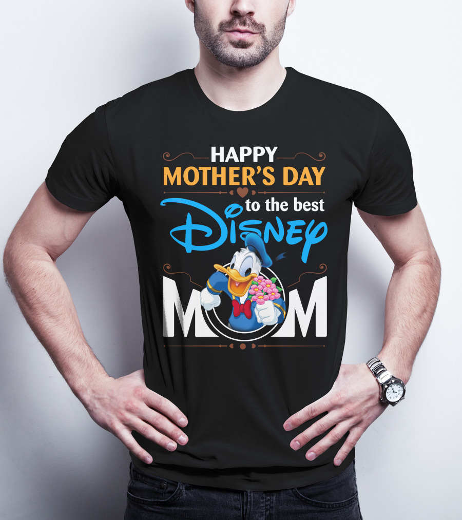 Happy Mother's Day To The Best Disney Mom Donald Duck T-Shirt