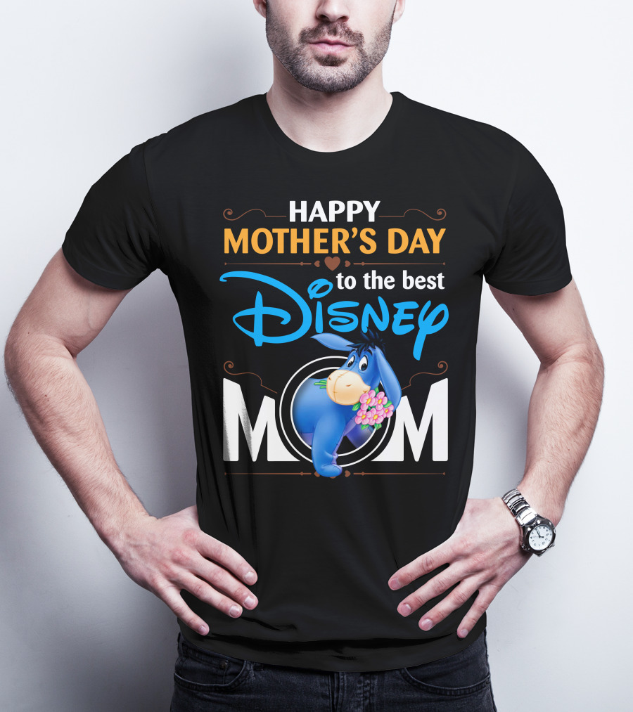 Happy Mother's Day To The Best Disney Mom Eeyore T-Shirt