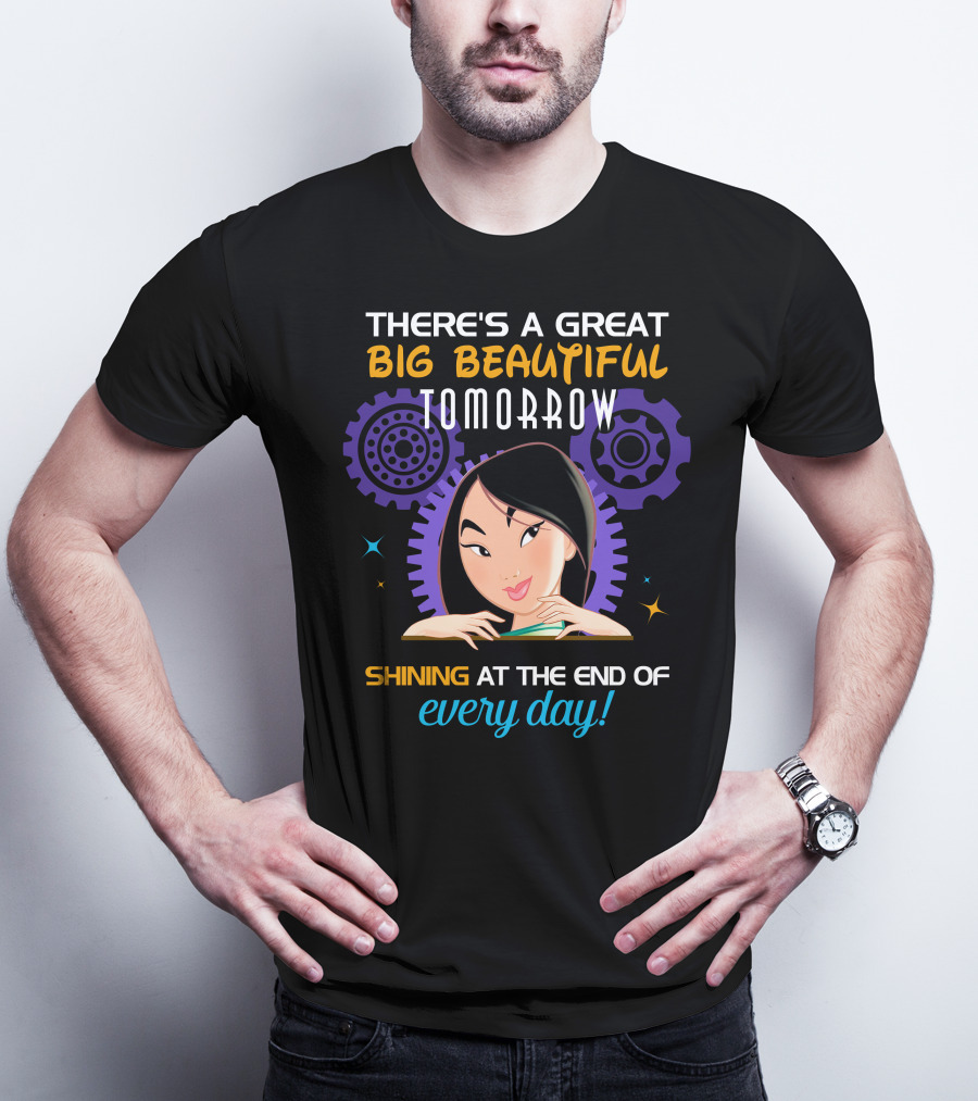 There's A Great Big Beautiful Tomorrow Shining At The End Of Every Day Mulan T-Shirt