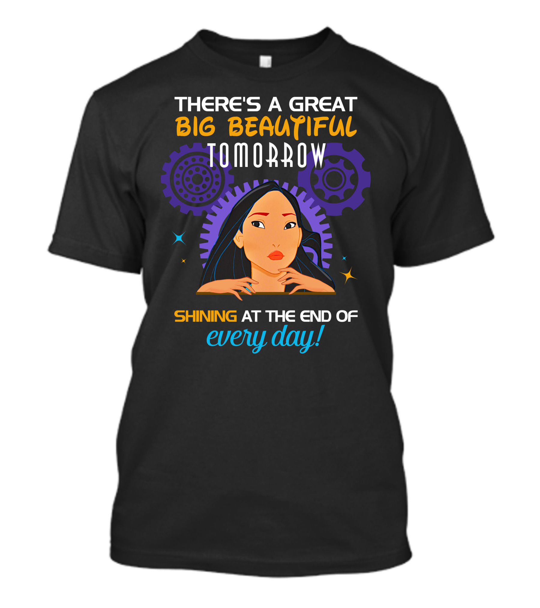 There's A Great Big Beautiful Tomorrow Shining At The End Of Every Day Pocahontas T-Shirt