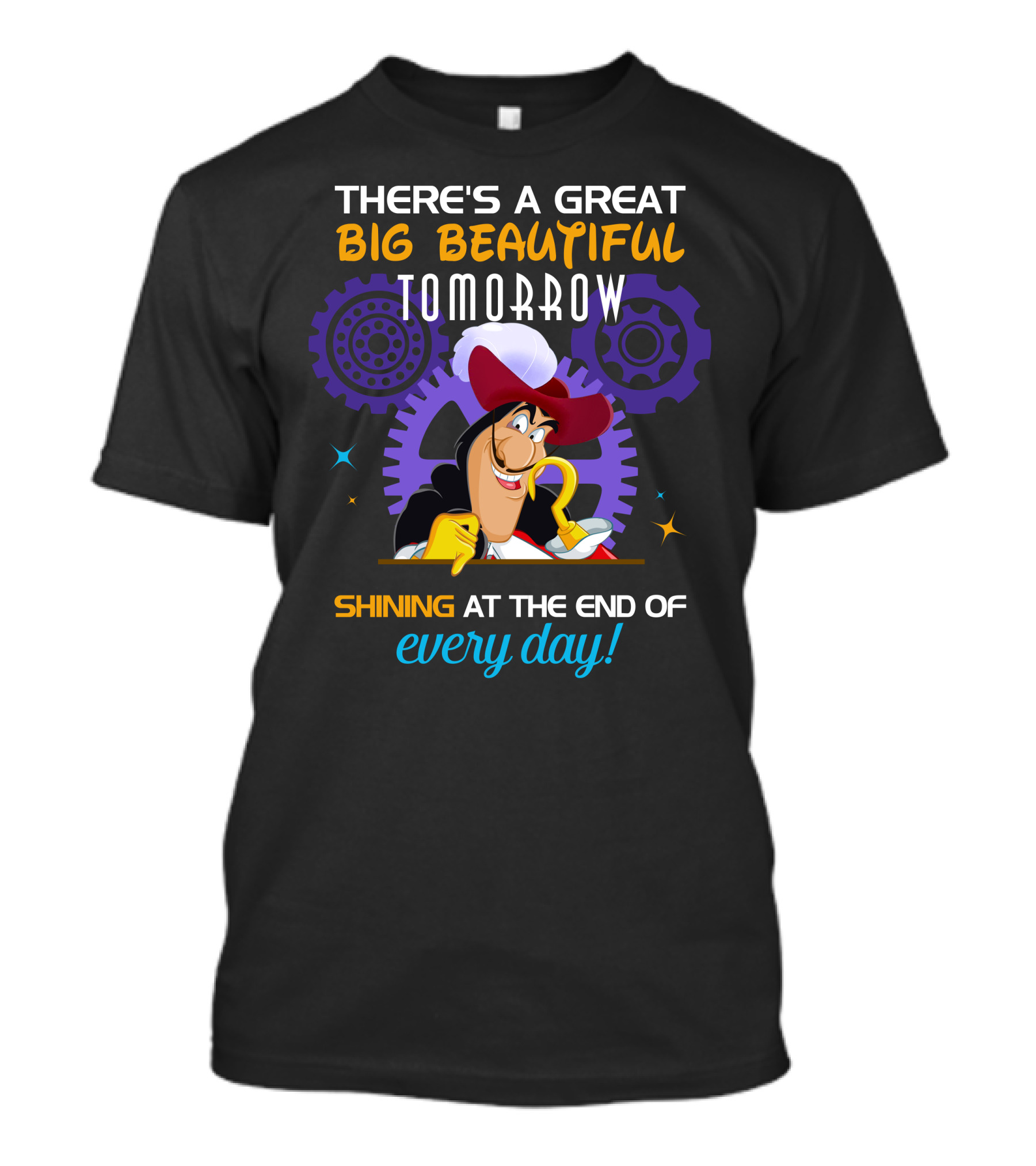 There's A Great Big Beautiful Tomorrow Shining At The End Of Every Day Captain Hook T-Shirt