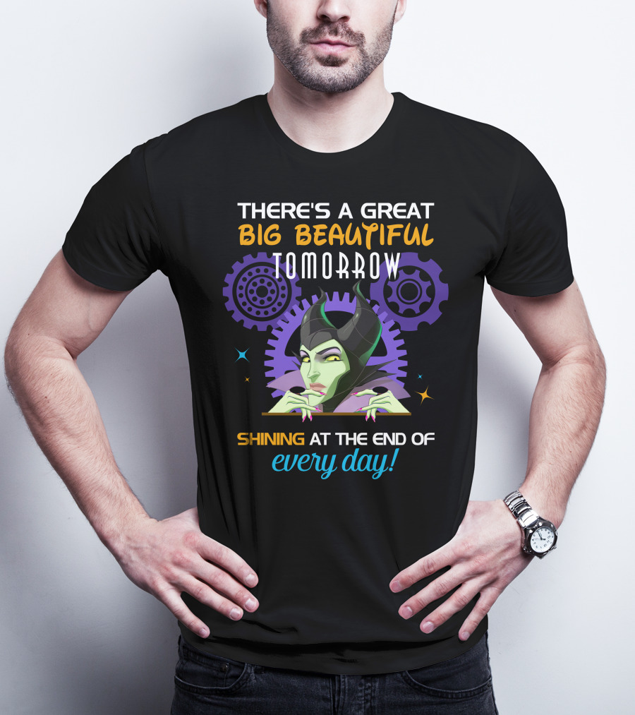 Maleficent There's A Great Big Beautiful Tomorrow Shining At The End Of Every Day T-Shirt