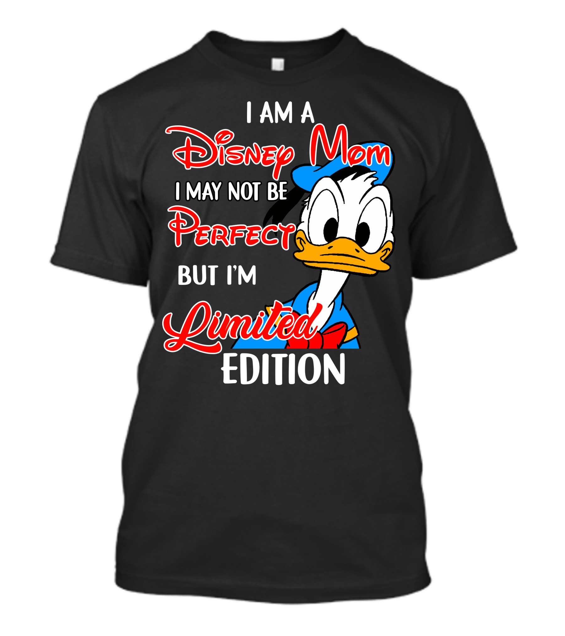 I Am A Disney Mom I May Not Be Perfect But I'm Donald Duck T-Shirt