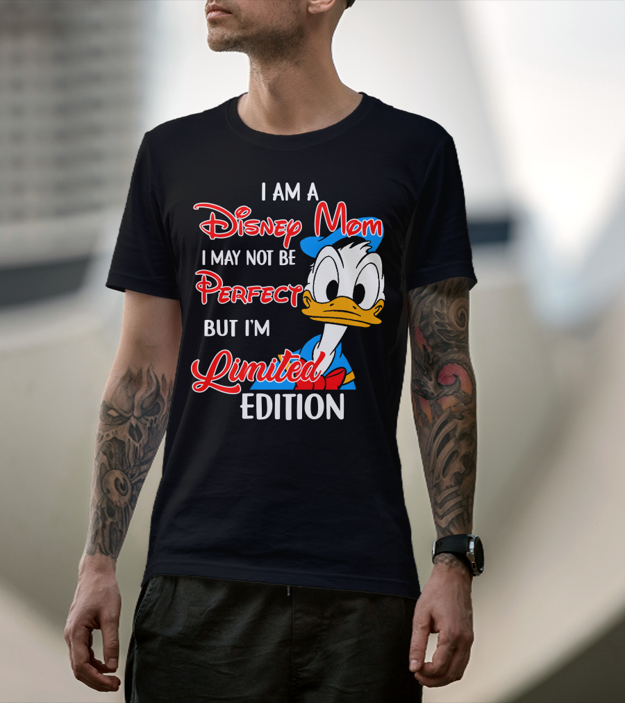 I Am A Disney Mom I May Not Be Perfect But I'm Donald Duck T-Shirt