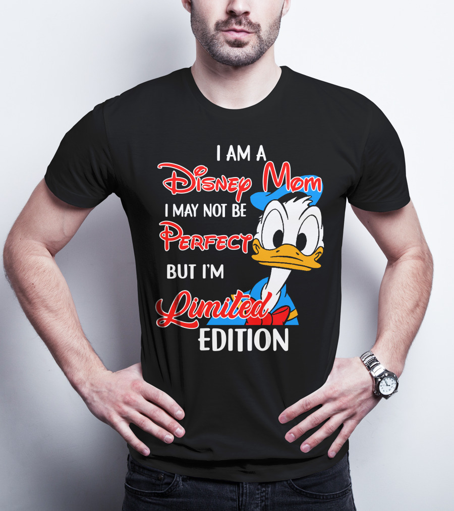 I Am A Disney Mom I May Not Be Perfect But I'm Donald Duck T-Shirt