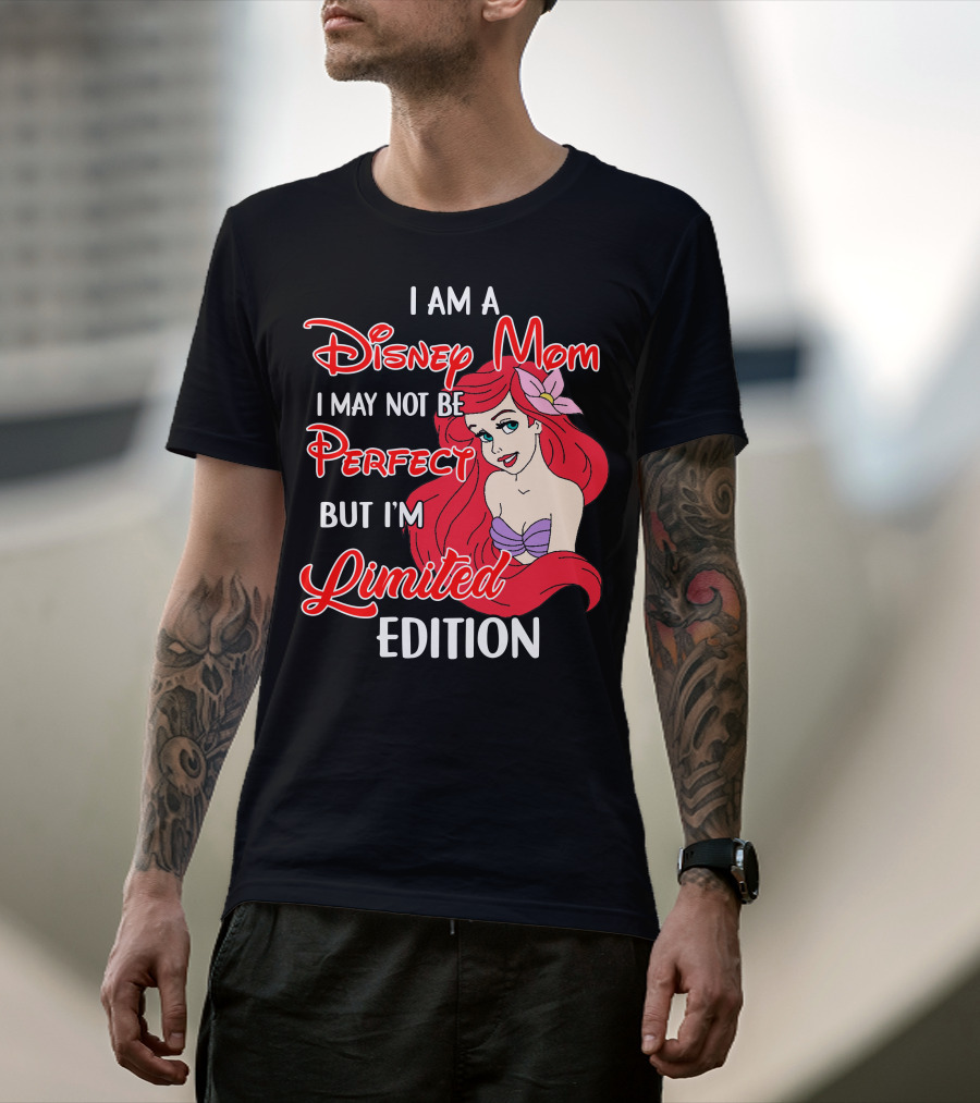 I Am A Disney Mom I May Not Be Perfect But I'm Ariel T-Shirt