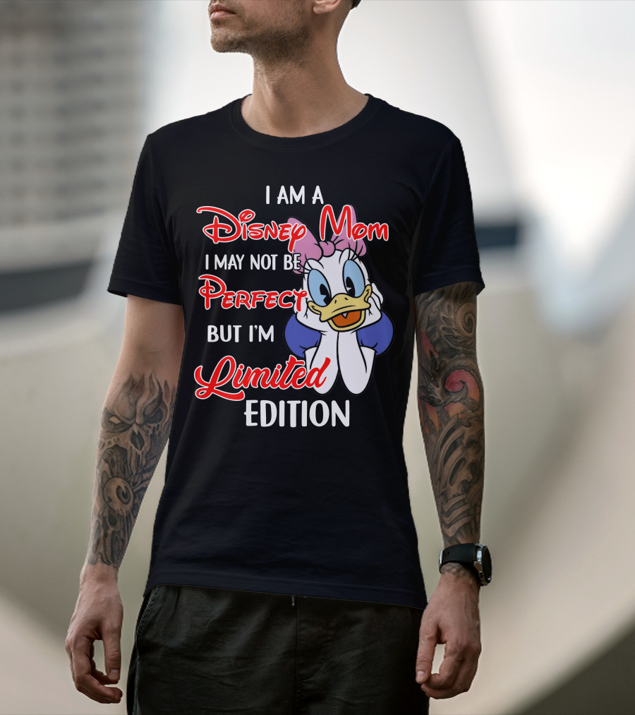 I Am A Disney Mom I May Not Be Perfect But I'm T-Shirt