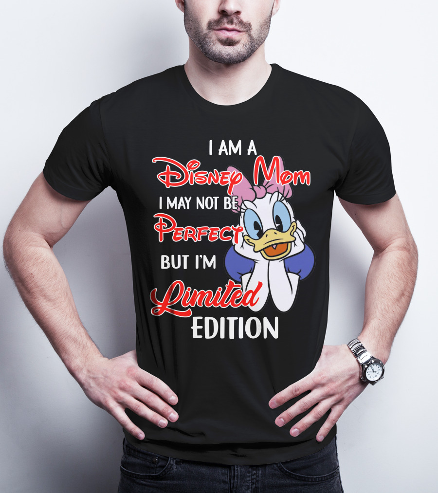 I Am A Disney Mom I May Not Be Perfect But I'm T-Shirt