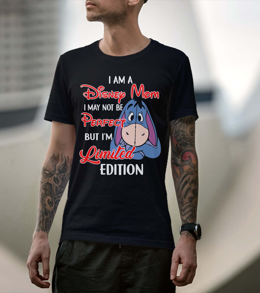 I Am A Disney Mom I May Not Be Perfect But I'm Eeyore T-Shirt