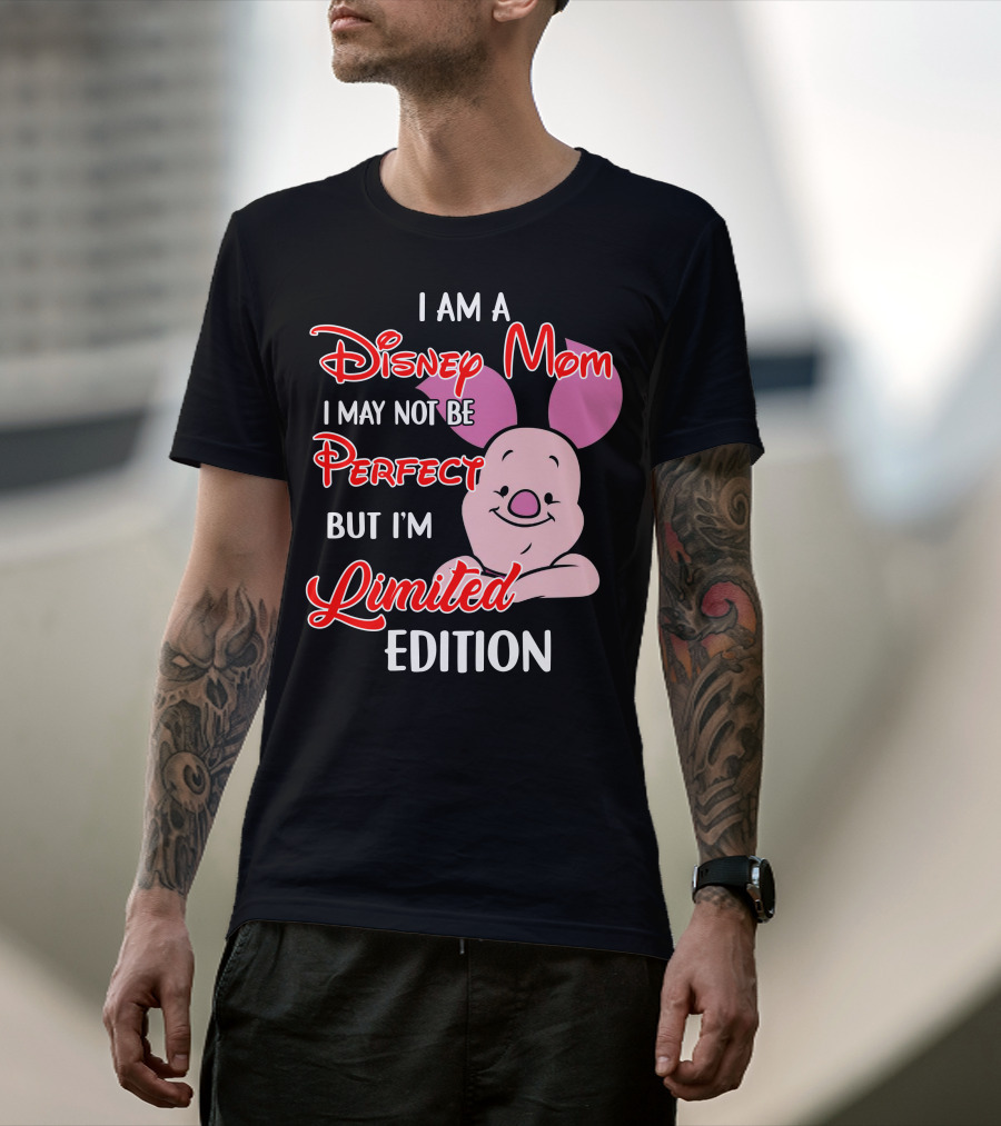 I Am A Disney Mom I May Not Be Perfect But I'm Piglet T-Shirt
