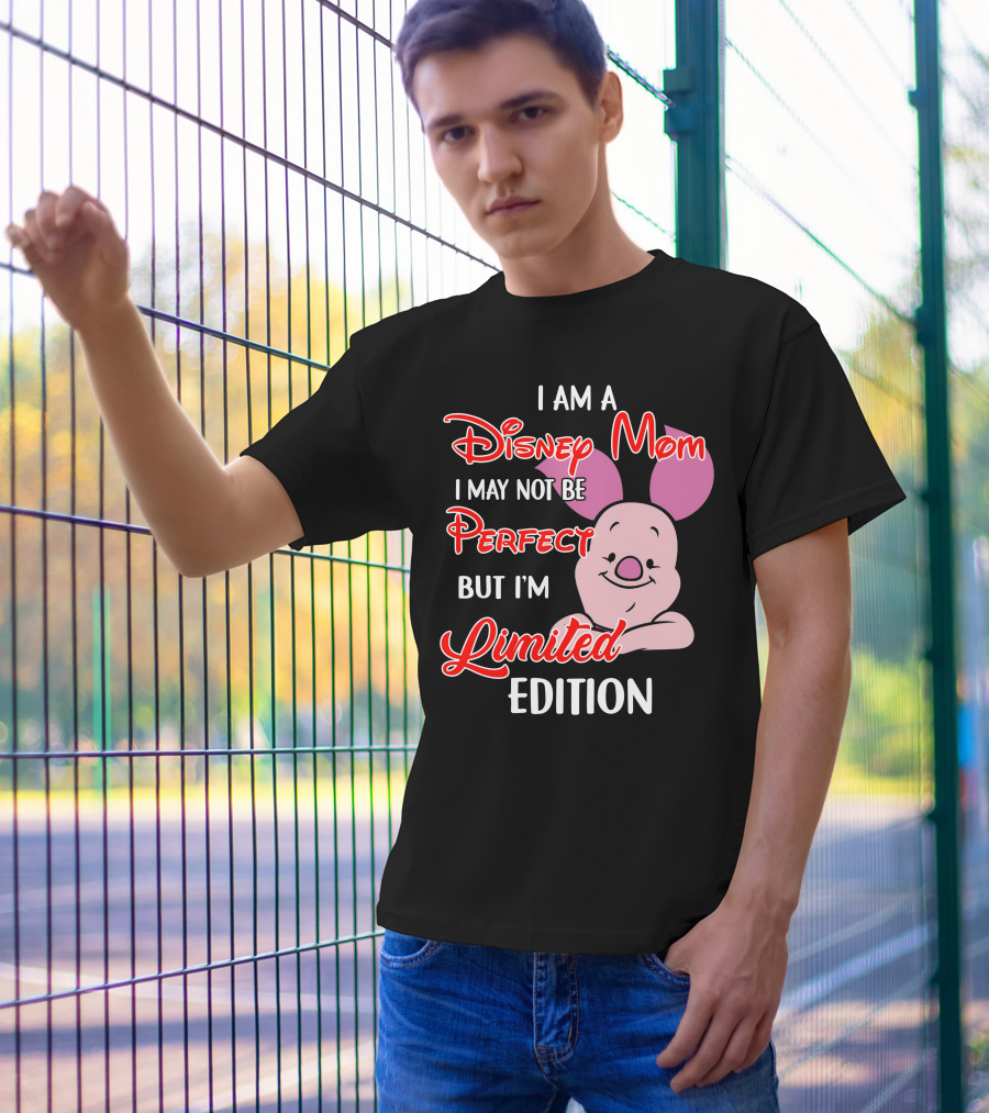 I Am A Disney Mom I May Not Be Perfect But I'm Piglet T-Shirt