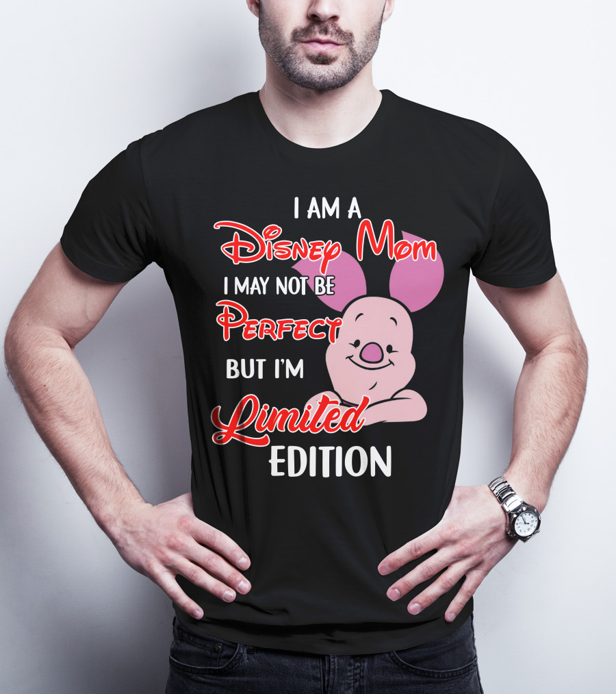 I Am A Disney Mom I May Not Be Perfect But I'm Piglet T-Shirt