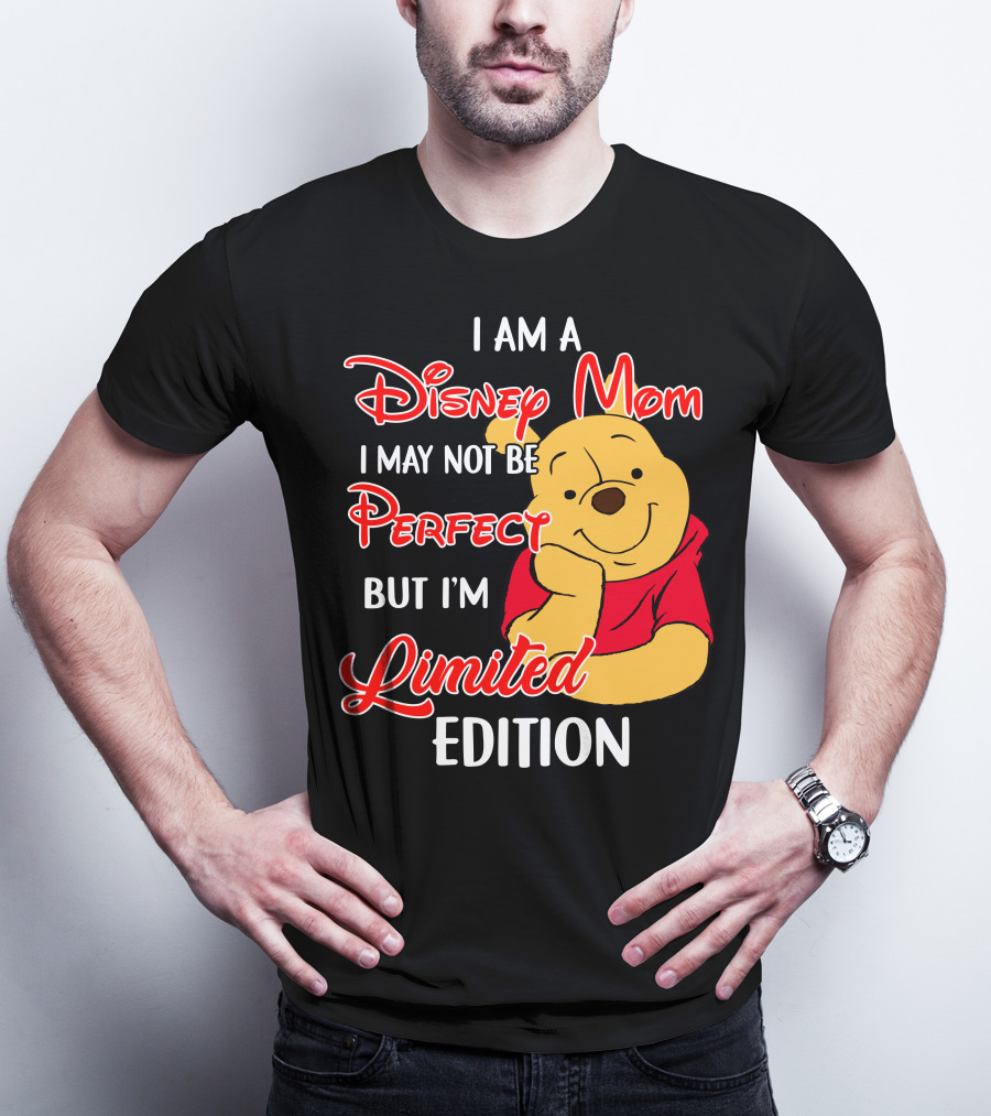 I Am A Disney Mom I May Not Be Perfect But I'm Pooh T-Shirt