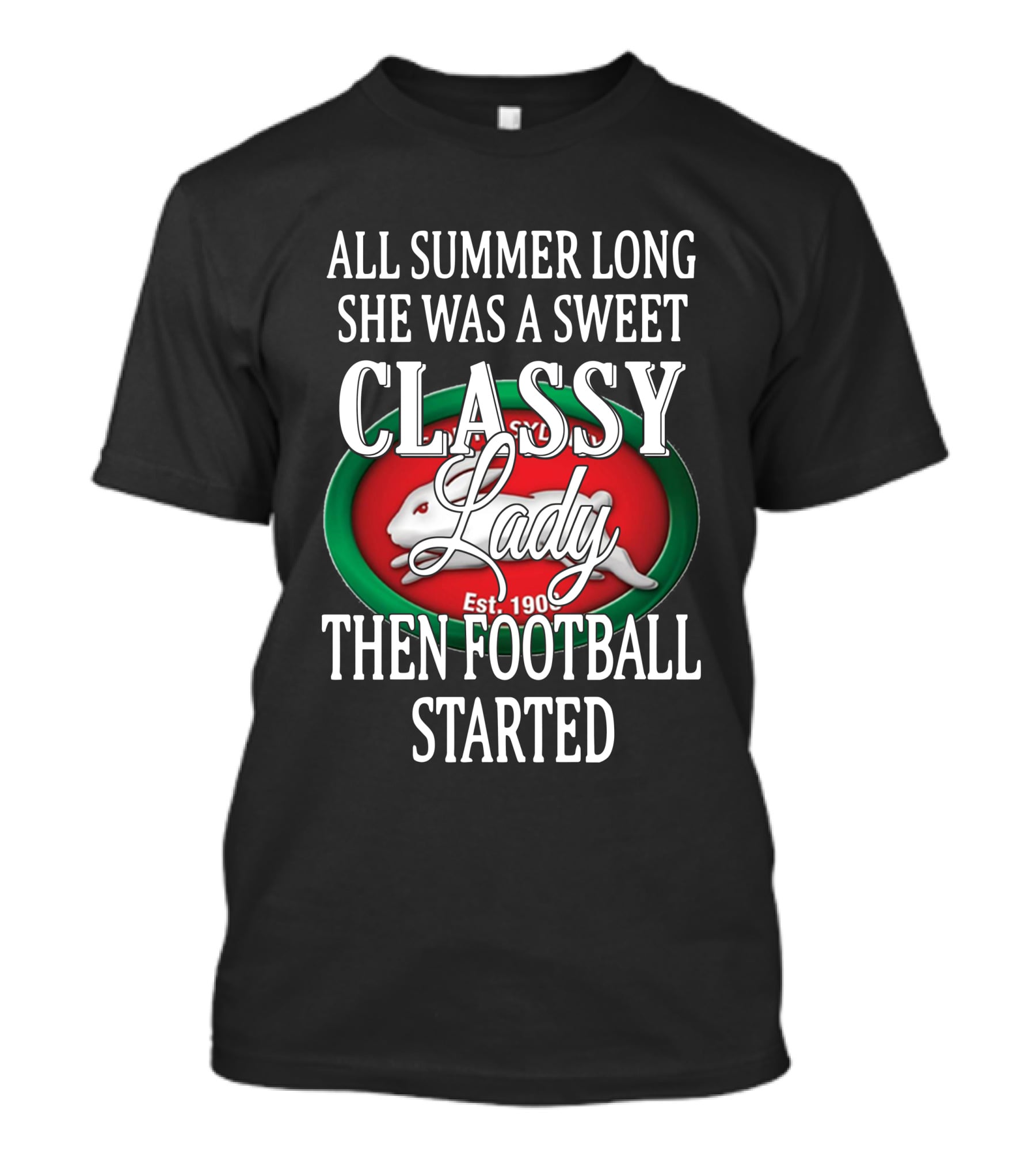 South Sydney Rabbitohs All Summer Long Sweet Classy Lady Then Football Started T-Shirt