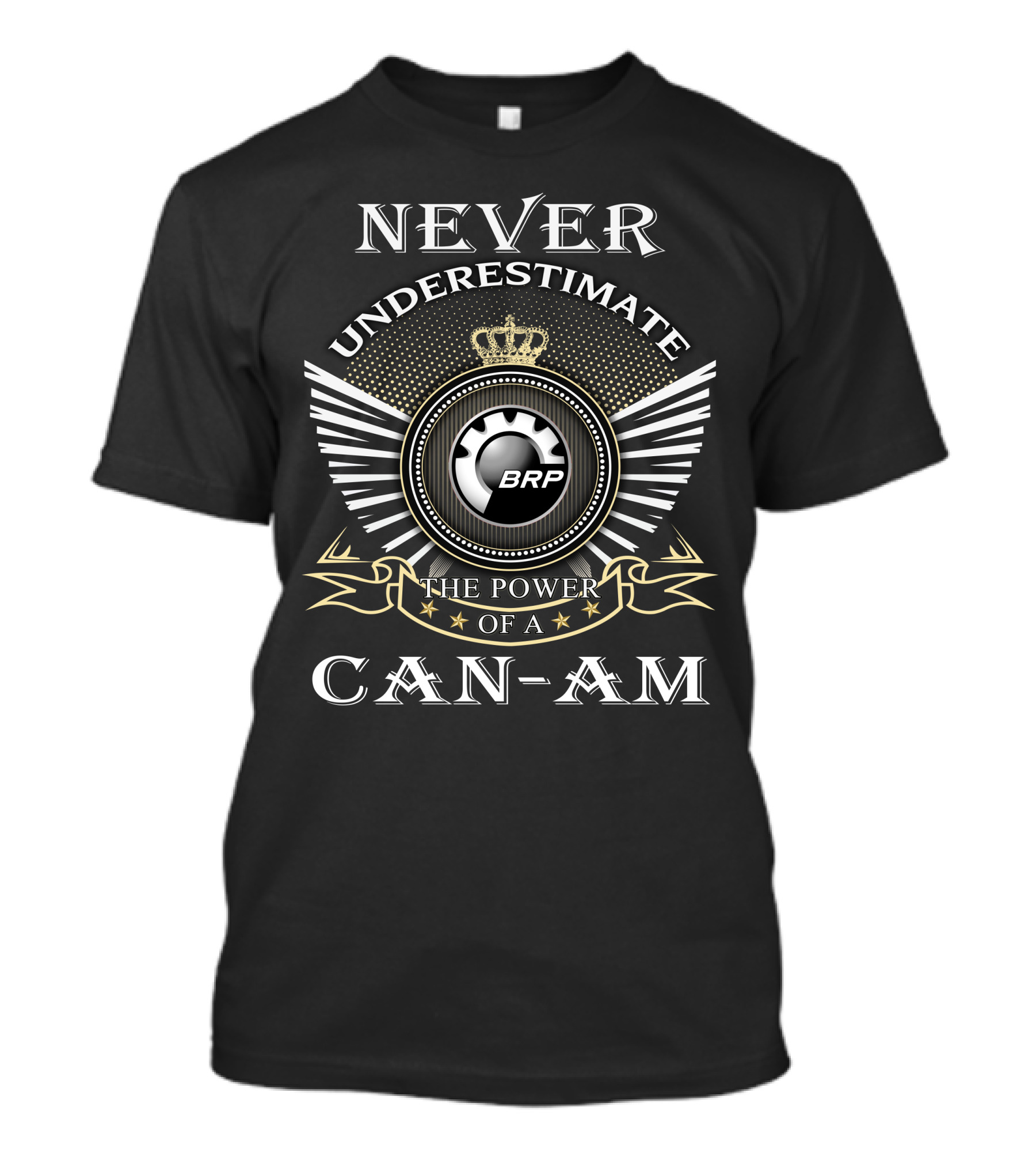 NEVER UNDERESTIMATE THE POWER OF A CAN-AM BRP T-Shirt