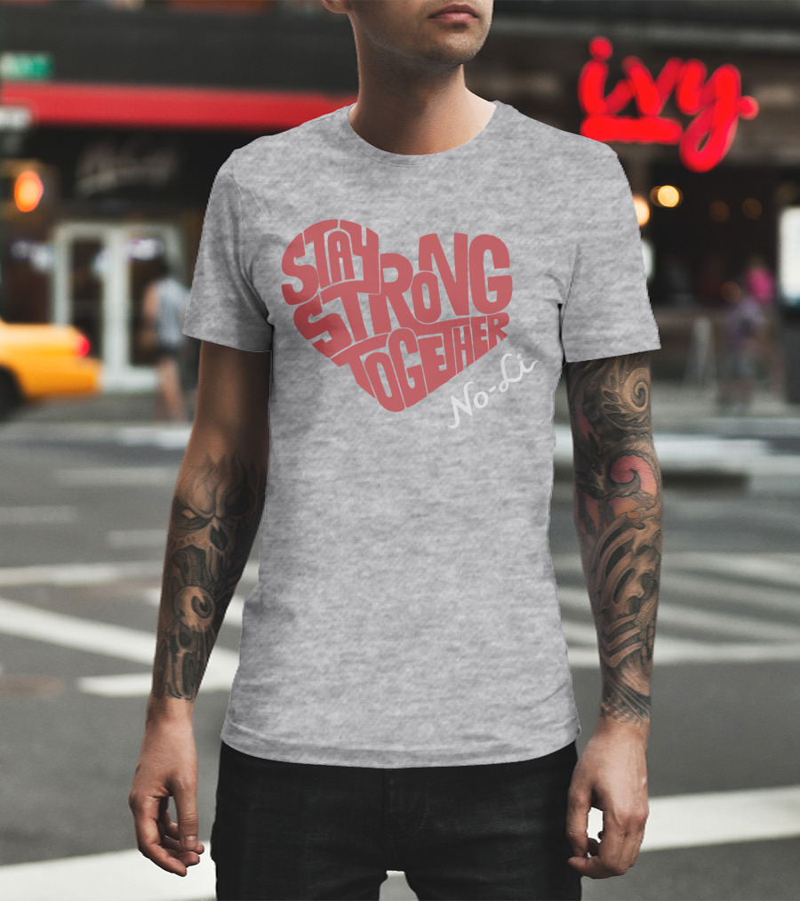 Stay Strong Together No-Li T-Shirt